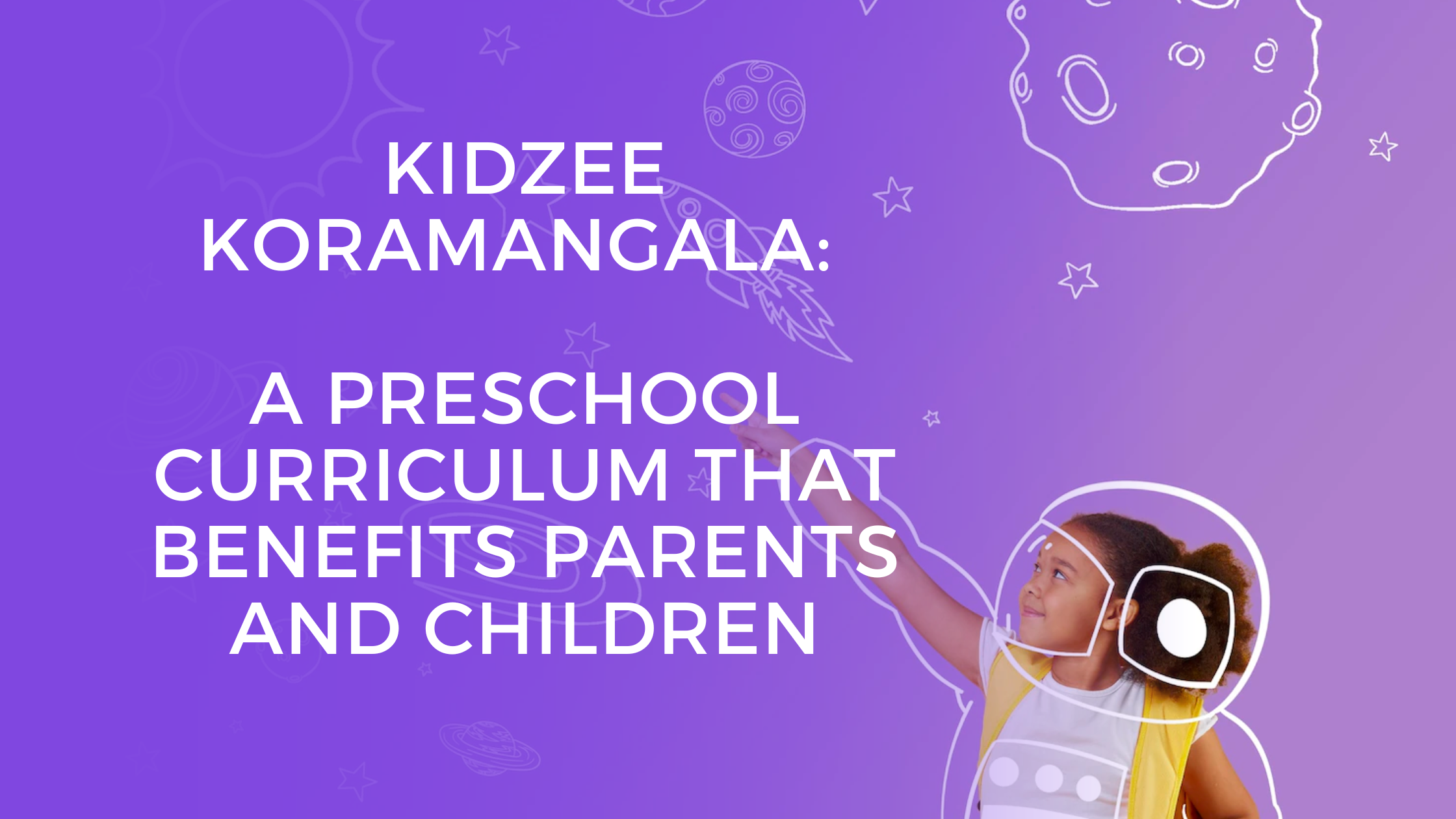 Kidzee: A Preschool Curriculum That Benefits Parents and Children
